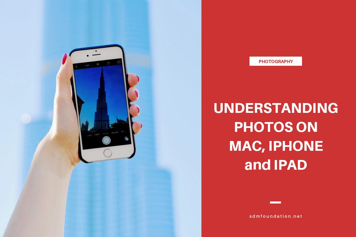 Understanding Photos In An Apple Environment SDM Foundation understanding-photos-in-an-apple-environment-sdm-foundation