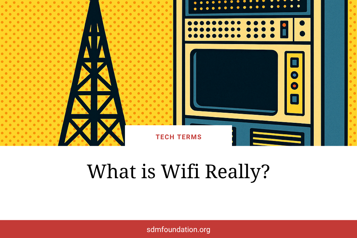 What is Wi-Fi? Tech Terms Explained - SDM Foundation