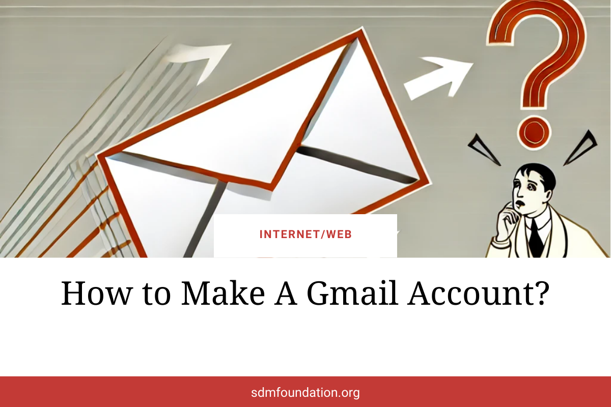 How to Make a Gmail Account - SDM Foundation