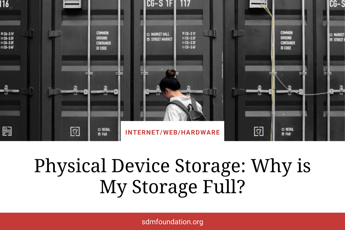 Physical Device Storage: Why is My Storage Full? - SDM Foundation