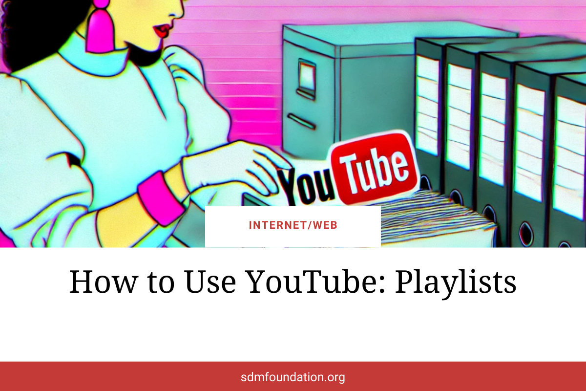 How to Use YouTube: Playlists - SDM Foundation