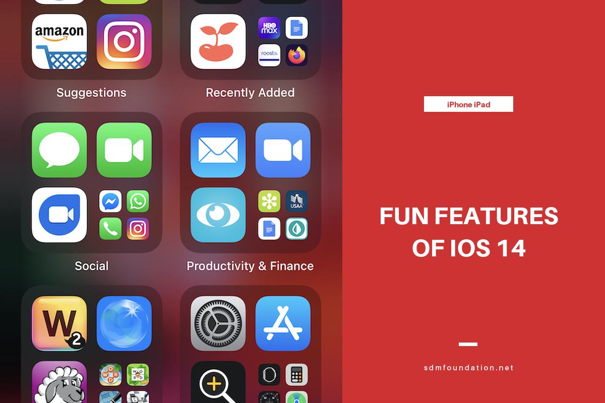 Fun Features of iOS 14 - SDM Foundation