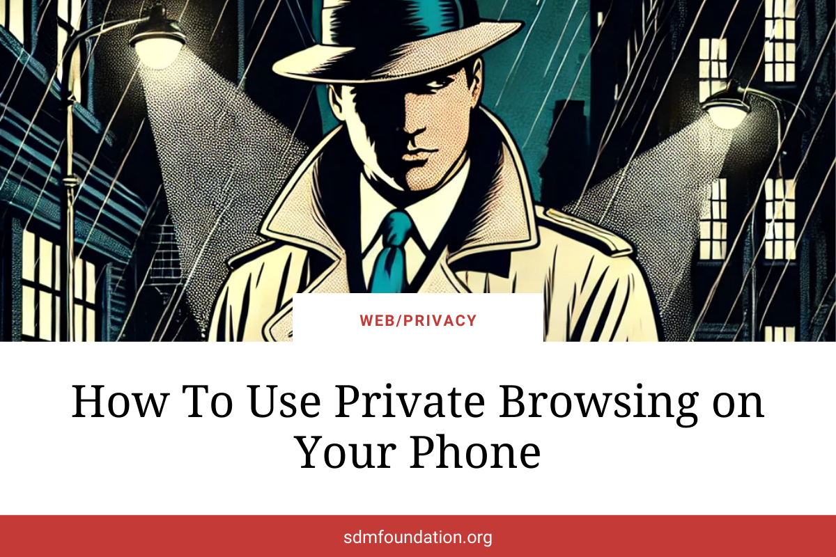 How to Use Private Browsing on Your Phone - SDM Foundation