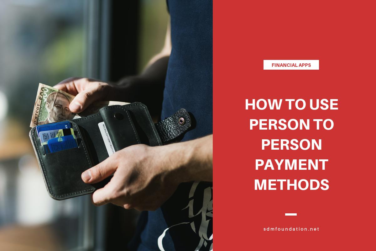 How to Use Person to Person Payment Methods - SDM Foundation