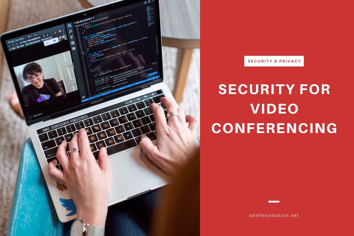 Security concerns for video conferencing - SDM Foundation