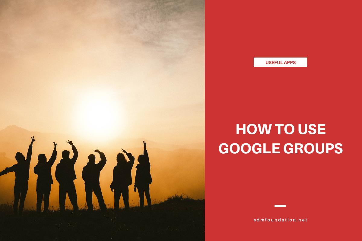 How to Use Google Groups - SDM Foundation