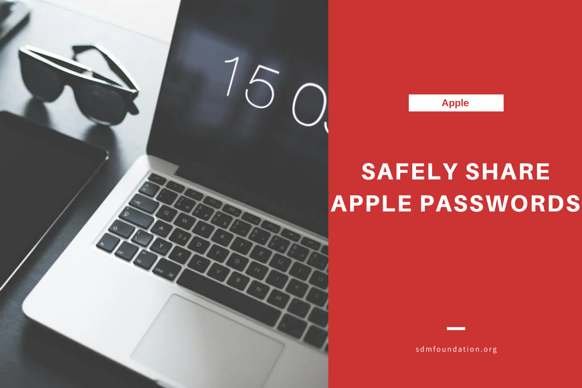 How to Safely Share Apple Passwords - SDM Foundation