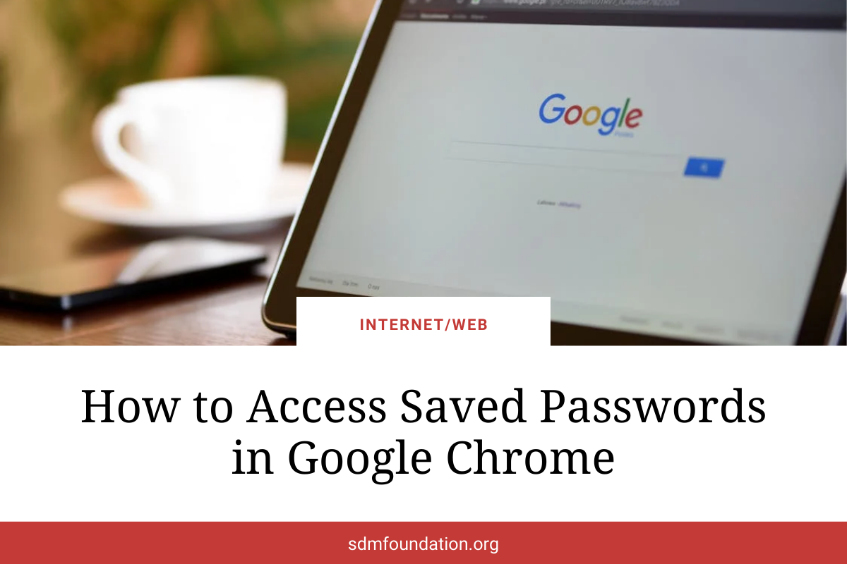How to Access Saved Passwords in Google Chrome - SDM Foundation