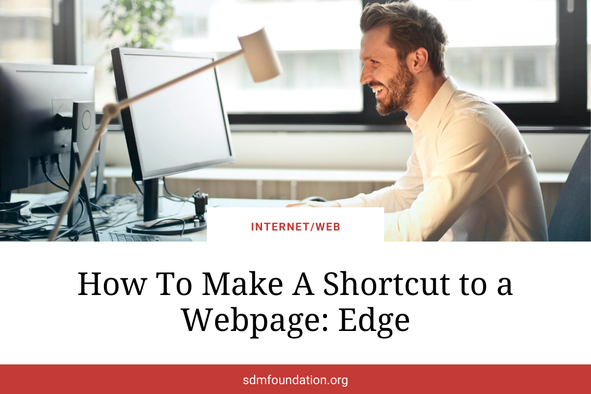 How to Make a Shortcut to a Webpage in Edge - SDM Foundation