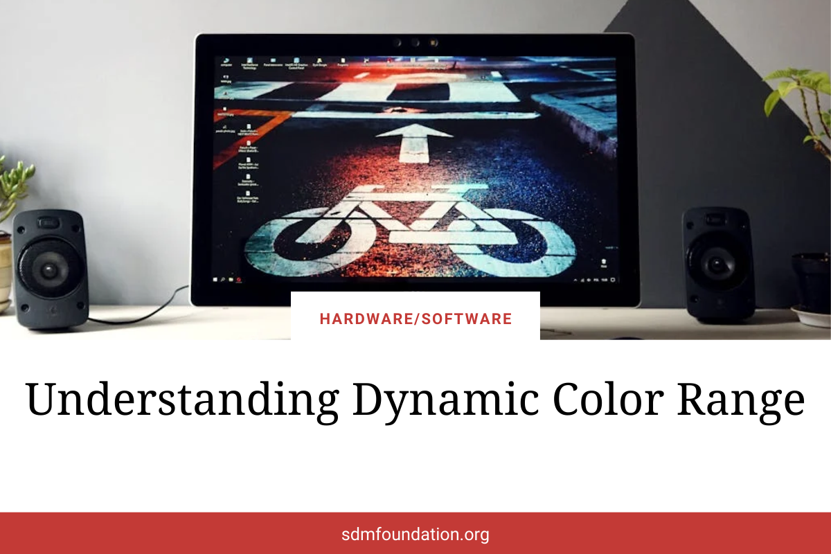 Understanding Dynamic Color Range - SDM Foundation