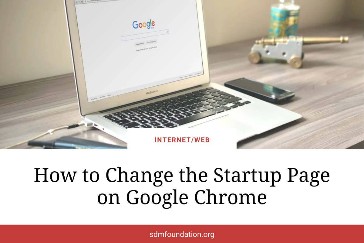 How to Change the Startup Page on Google Chrome - SDM Foundation