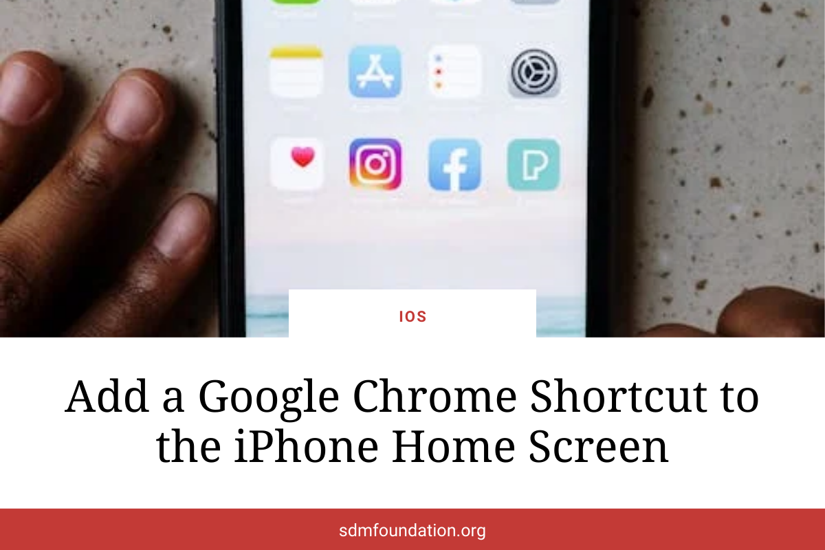 How to add a Google Chrome Shortcut to the iPhone Home Screen - SDM ...