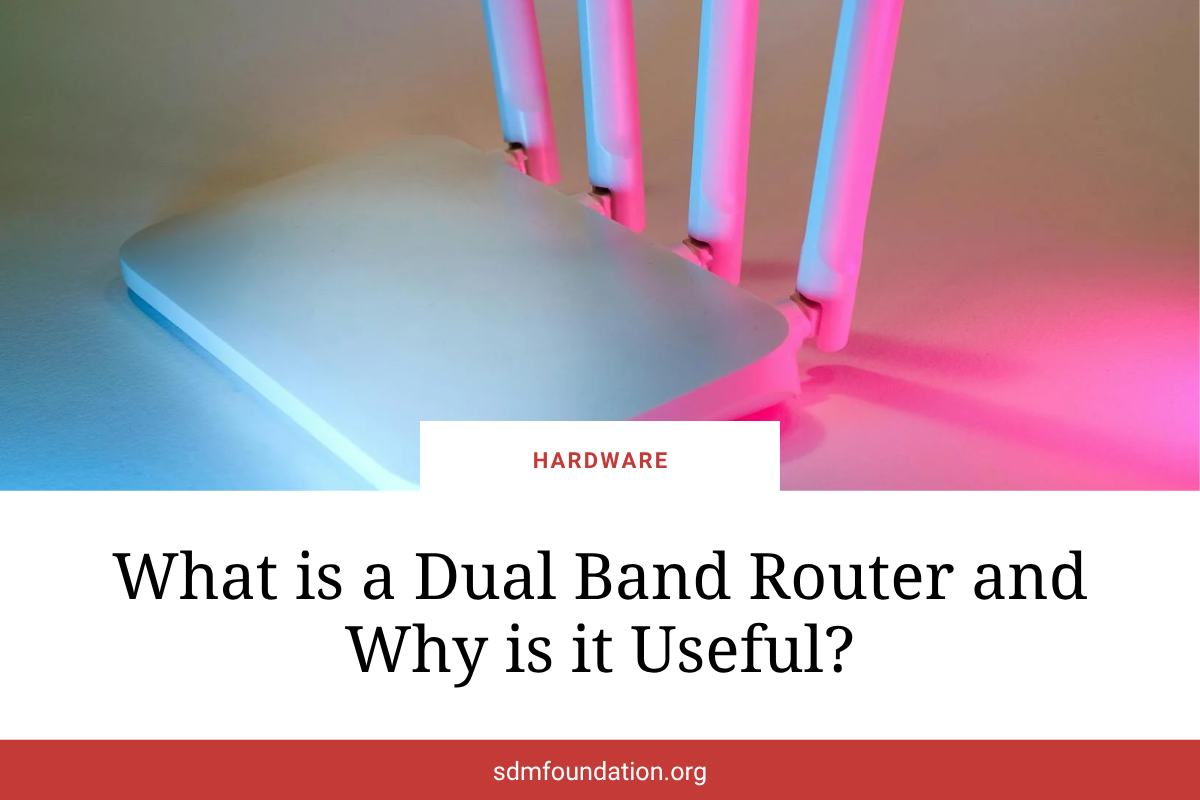 What is a Dual Band Router and Why is it Useful? - SDM Foundation