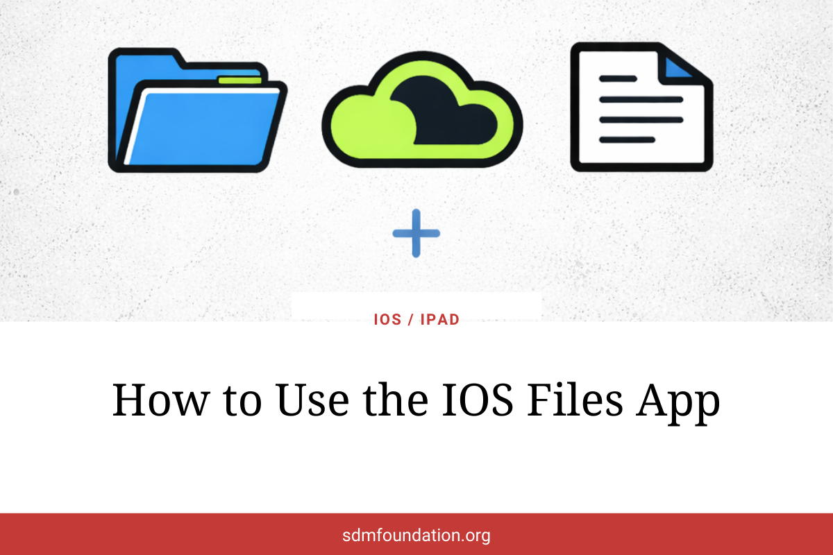 How to Use the iOS Files App - SDM Foundation
